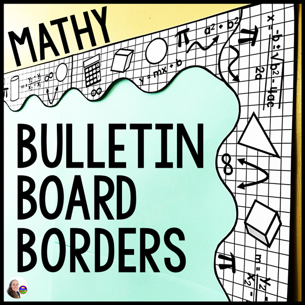 Printable "Mathy" Math Bulletin Board Borders – Scaffolded Math Shop